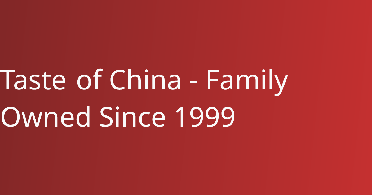 Best Chinese in Gilbert, AZ | Taste of China - Family Owned Since 1999 ...
